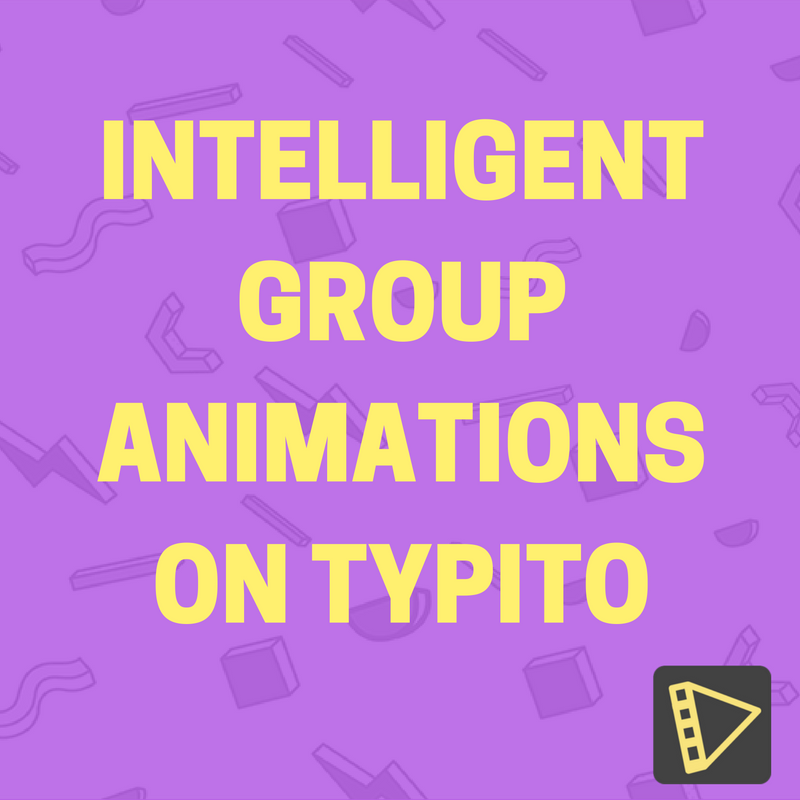 Intelligent Group Animations on Typito - Typito