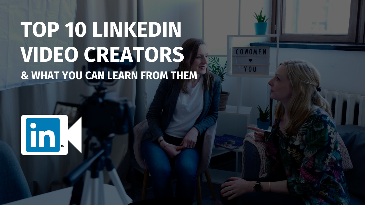 Top 10 LinkedIn Video Influencers and What You Can Learn from Them